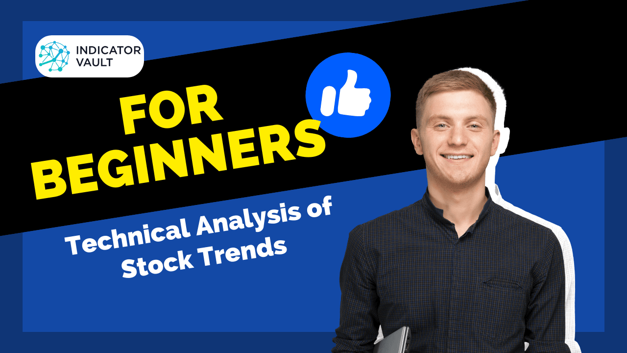 Technical Analysis Of Stock Trends For Beginners - Indicator Vault Blog