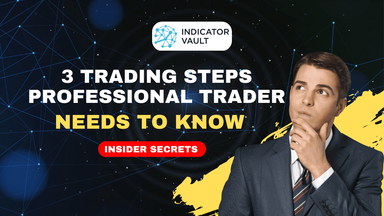 Insider Secrets: 3 Trading Steps Professional Trader Needs To Know ...
