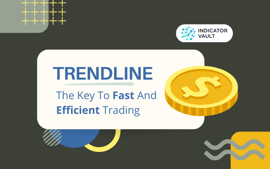 Trendline: The Key To Fast And Efficient Trading - Indicator Vault