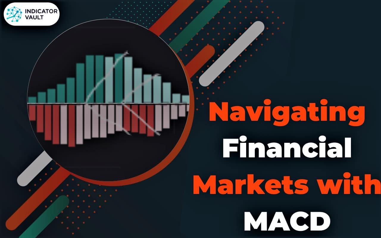 Navigating The Markets With Advanced MACD Trading Strategy - Indicator ...