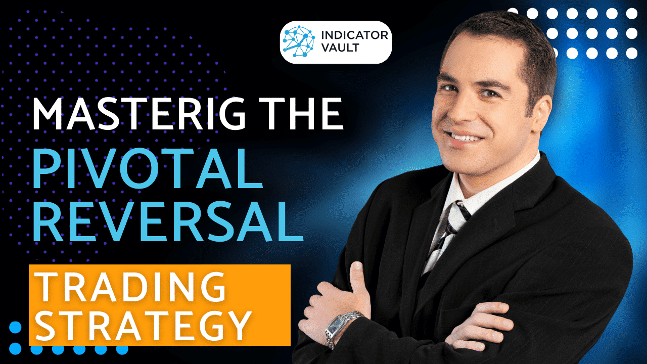 2 Best Ways To Master the Pivotal Reversal Trading Strategy